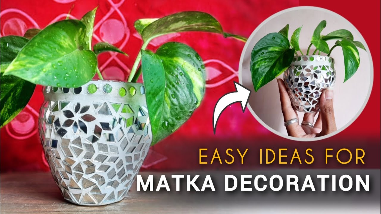 Matka Decoration Ideas | Mirror Mosaic art on Matka | Diy Planter pot ...