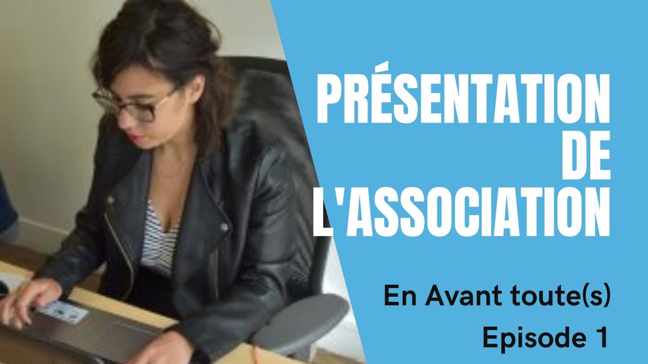 [Episode 1 - En Avant toute(s)] Présentation de l'association - YouTube
