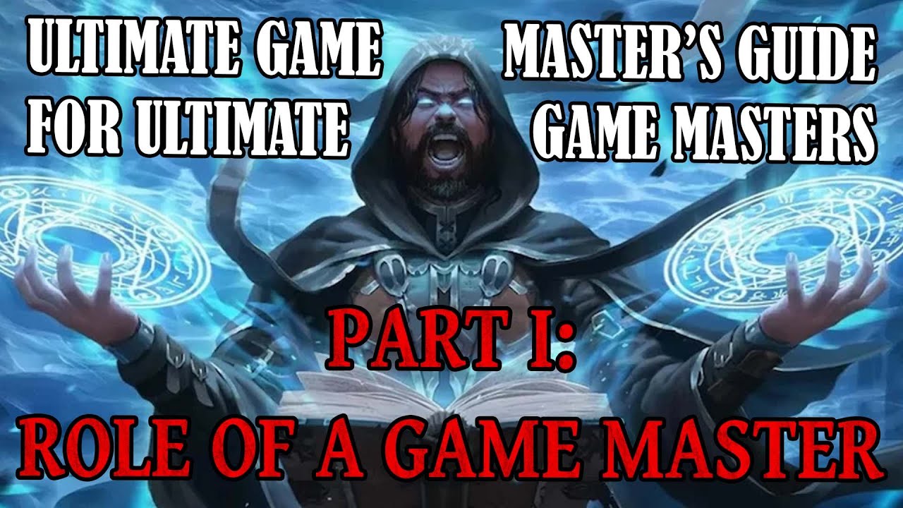 Ultimate Game Master's Guide for Ultimate Game Masters - Part I: The ...