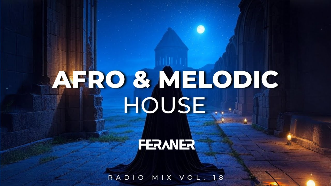 AFRO & MELODIC HOUSE Radio Mix Vol 18 | FERANER | Tom’s Diner Remake ...