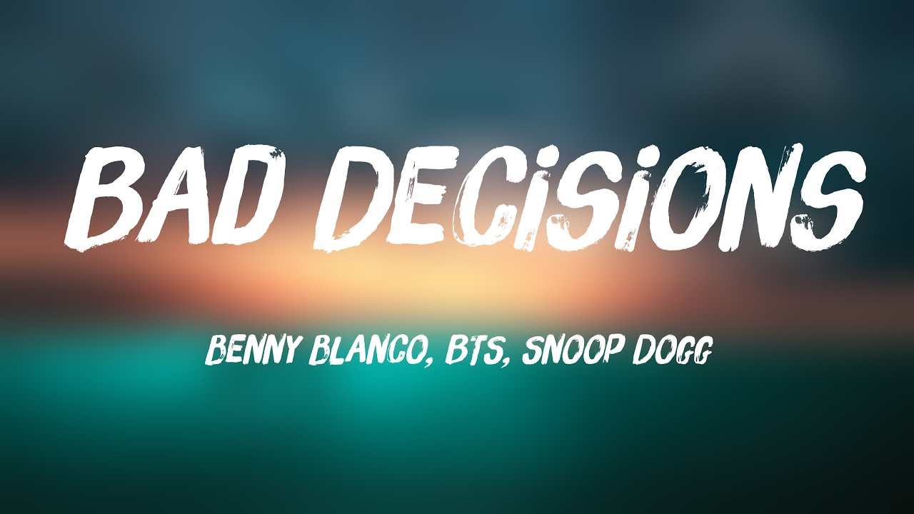 Bad Decisions - benny blanco, BTS, Snoop Dogg (Lyrics Version) 🧋 ...