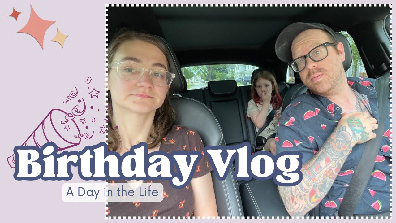 Birthday Vlog | Day in the Life - YouTube