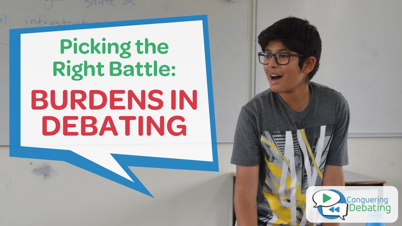 Conquering Debating - Picking the Right Battle: Burdens in Debating ...