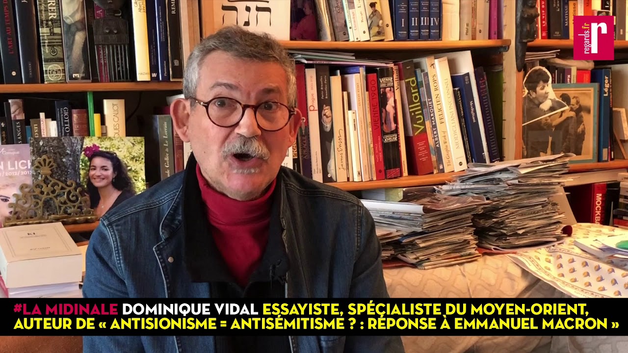 Dominique Vidal : "Essayer de comprendre la politique de Macron au ...