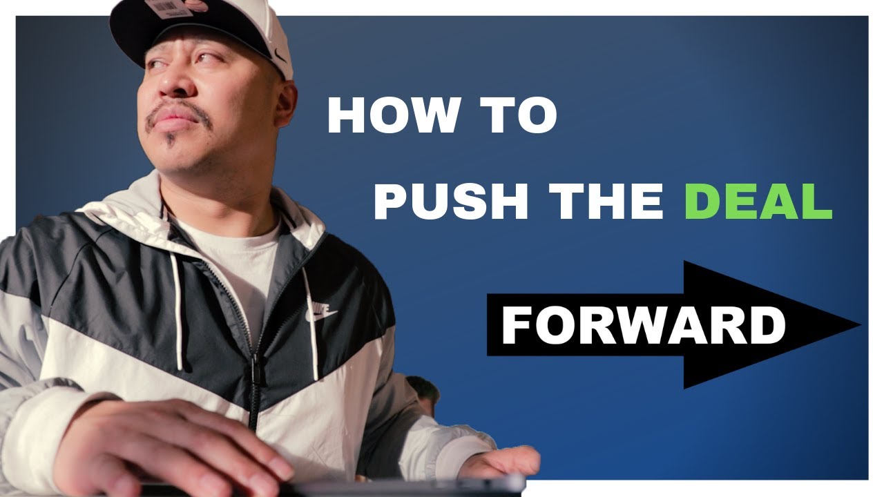 How to PUSH the deal FORWARD (how to advance deals) - YouTube