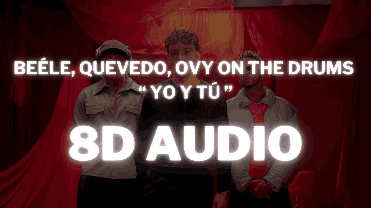 (Audio 8D) - Beéle, Quevedo, Ovy On the Drums - Yo y Tú - YouTube