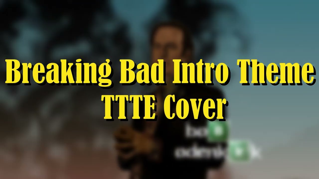 Breaking Bad Intro Theme - TTTE Cover - YouTube