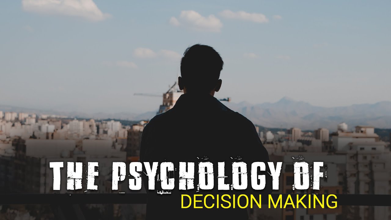 The psychology of decision-making | How to make better choices in life ...