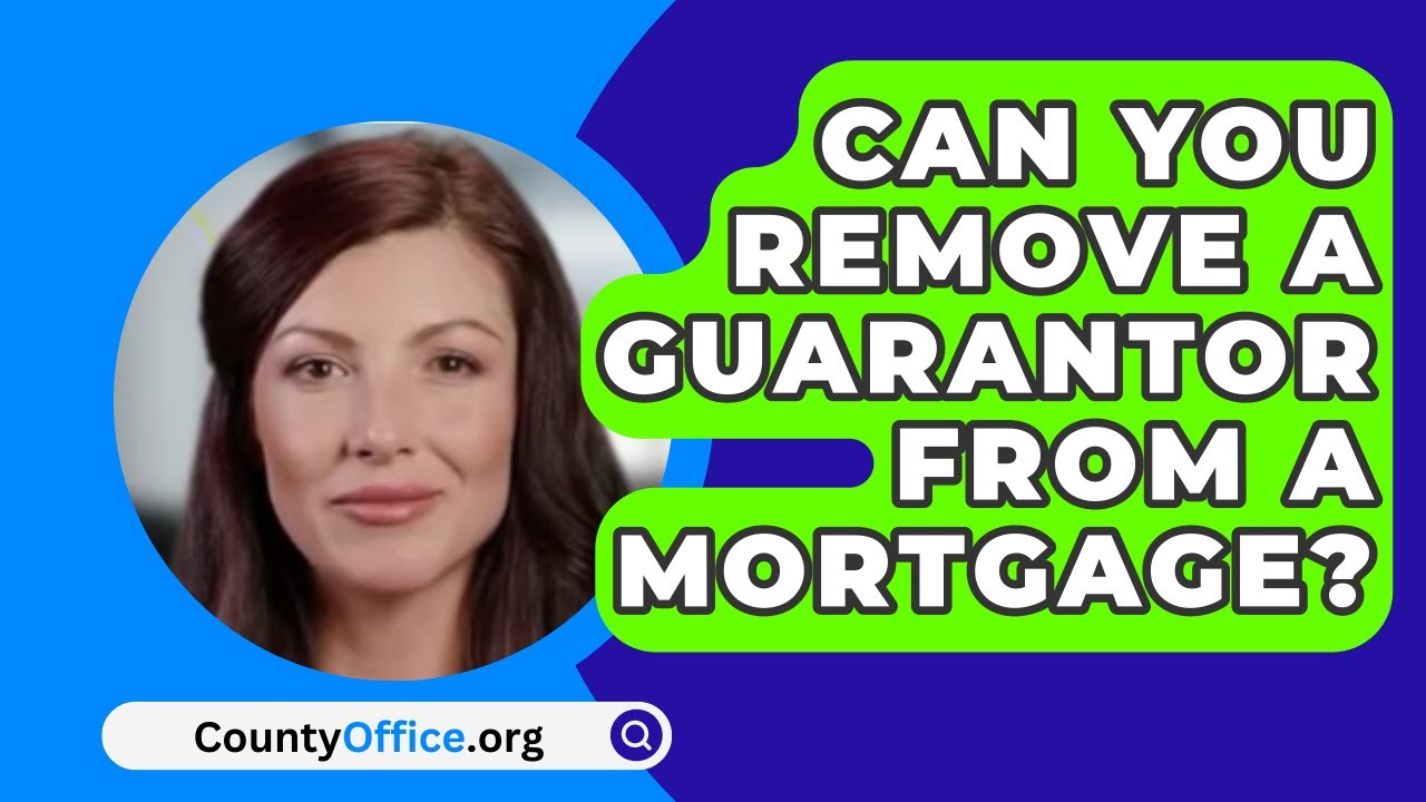Can You Remove A Guarantor From A Mortgage? - CountyOffice.org - YouTube