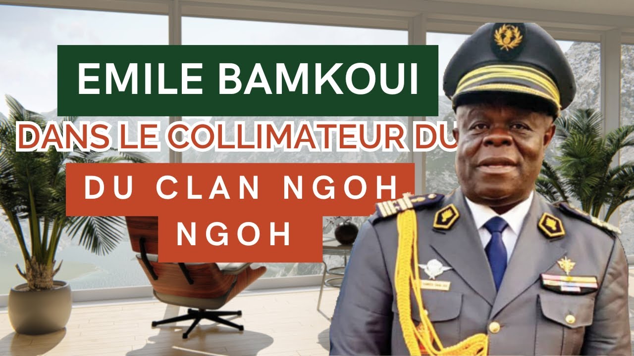 Le colonel Emile Bamkoui dans le collimateur du clan Ngoh Ngoh (rediff ...