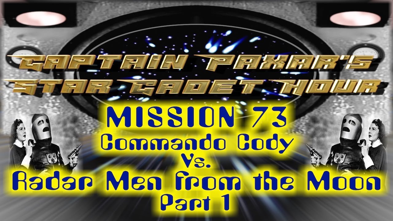 Capt. Paxar's Star Cadet Hour Ep73 - Commando Cody Vs. Radar Men from ...