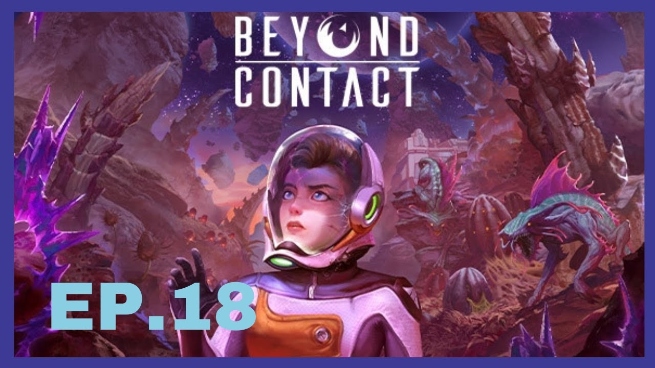 ⭐👨‍🚀👨‍🚀👨‍🚀 BEYOND CONTACT EP.18 /Gameplay Español. - YouTube