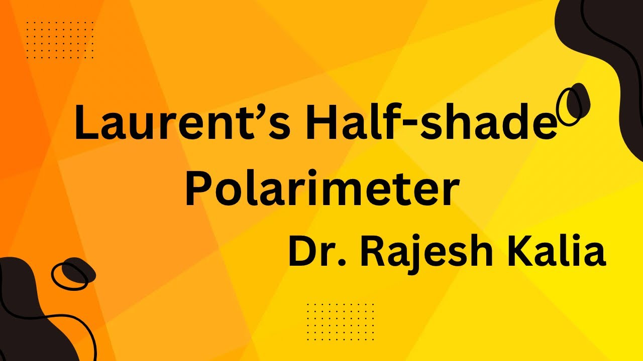 Laurent's Half-shade Polarimeter: Principle, construction and working ...