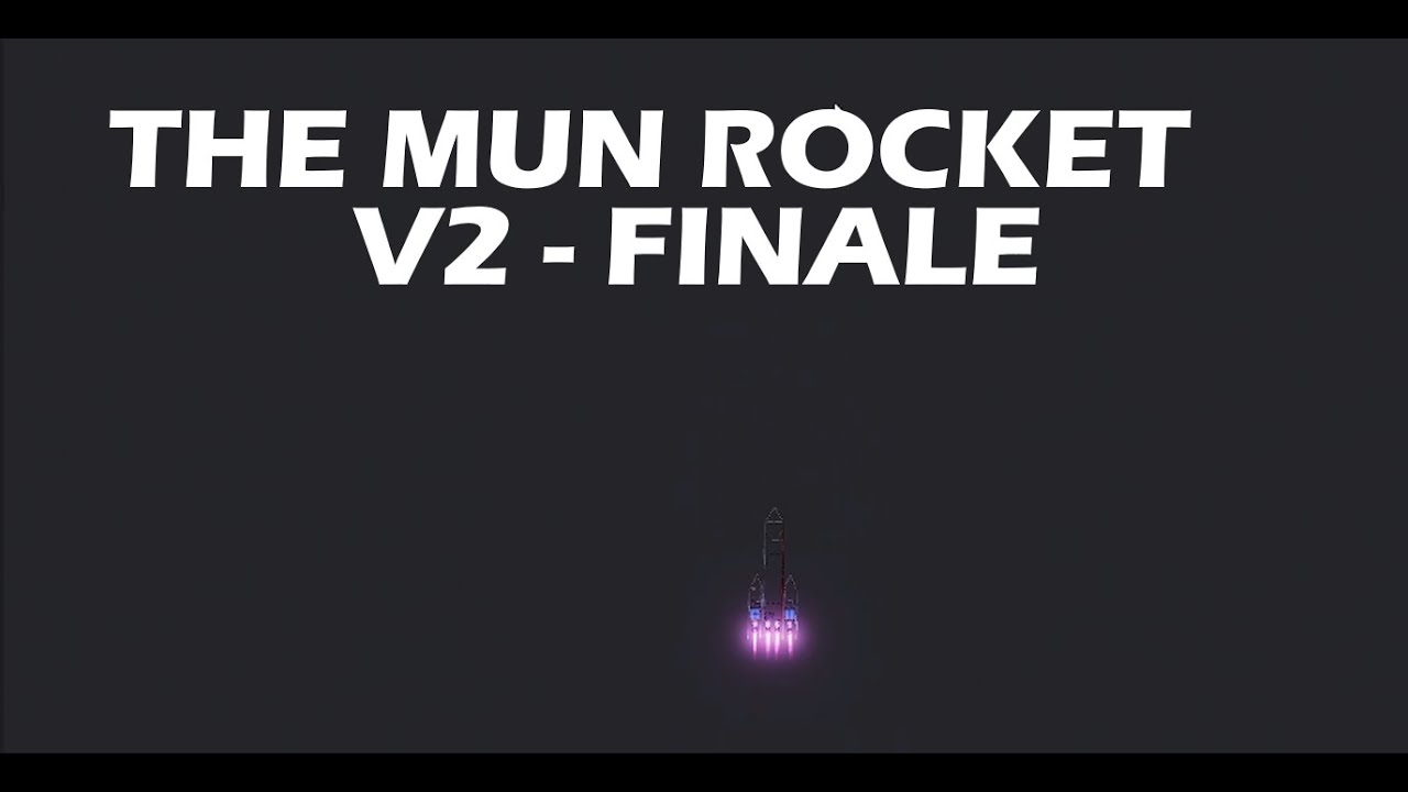The Mun Rocket V2 - The Finale - YouTube