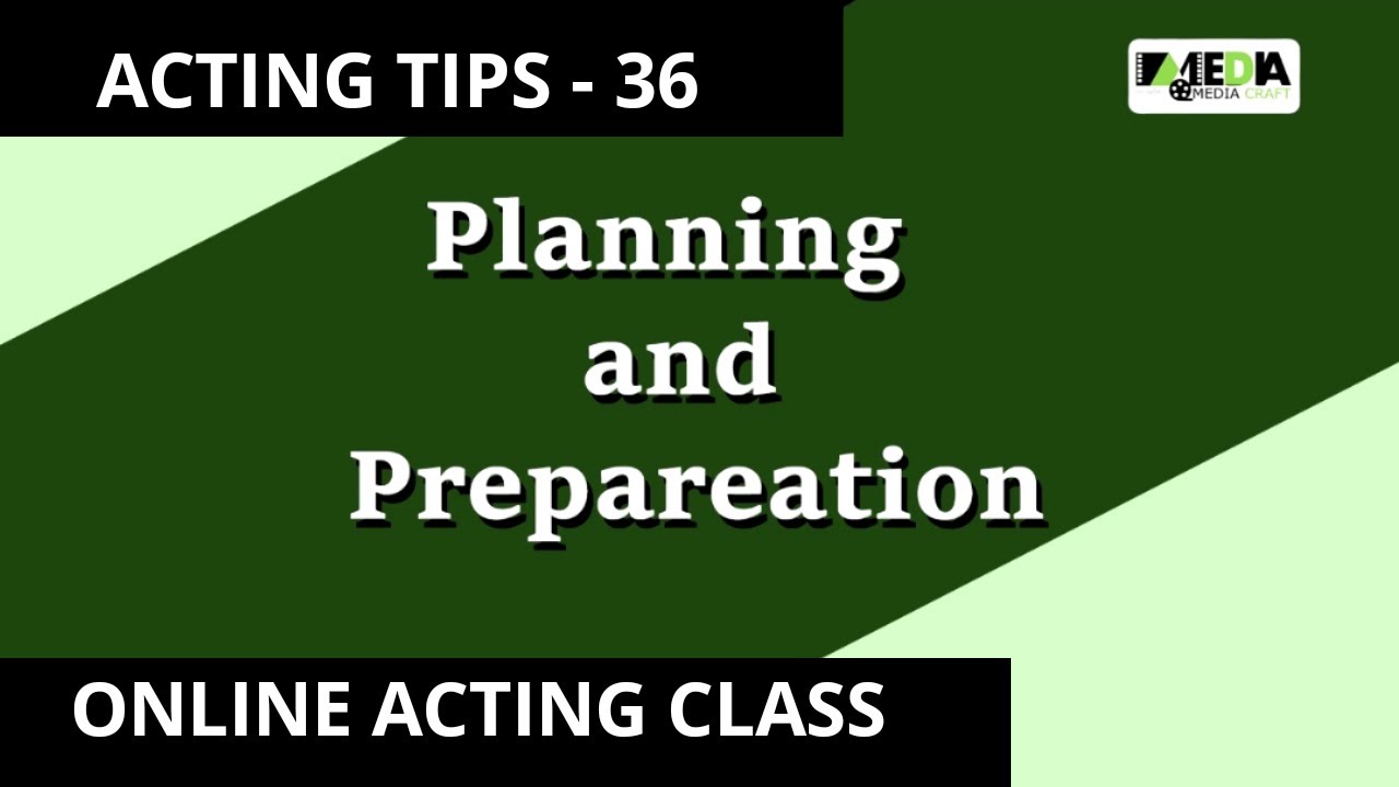 ACTING TIPS - 36 Planning and Prepareation | ONLINE ACTING CLASS ...