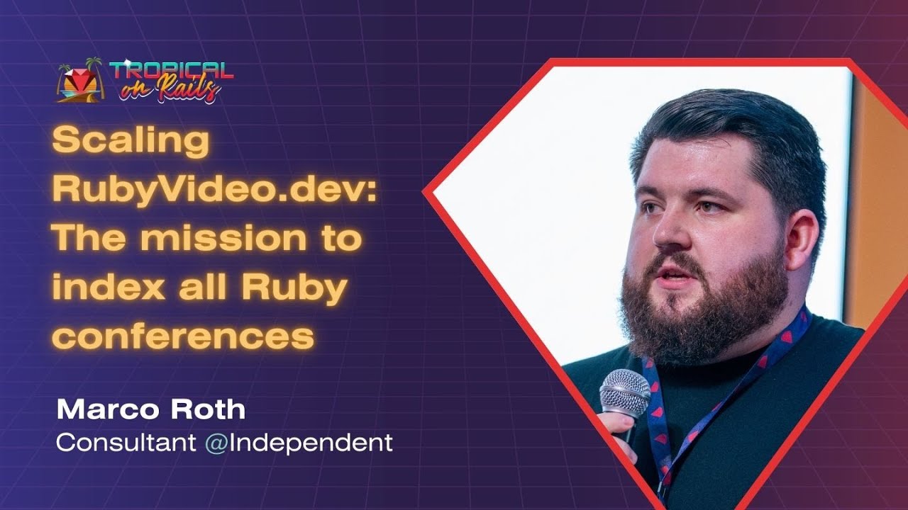 Marco Roth (Independent Consultant) - Scaling RubyVideo.dev | Tropical on Rails 2025 - YouTube