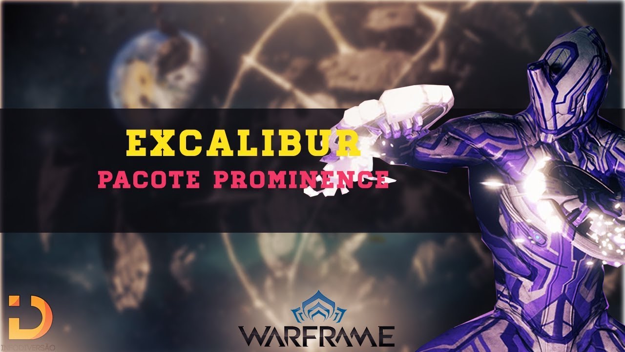 Warframe #306 - Excalibur - Pacote de Skins PROMINENCE 4K - YouTube