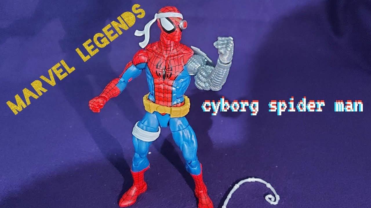 UNBOXING MARVEL LEGENDS CYBORG SPIDERMAN - YouTube