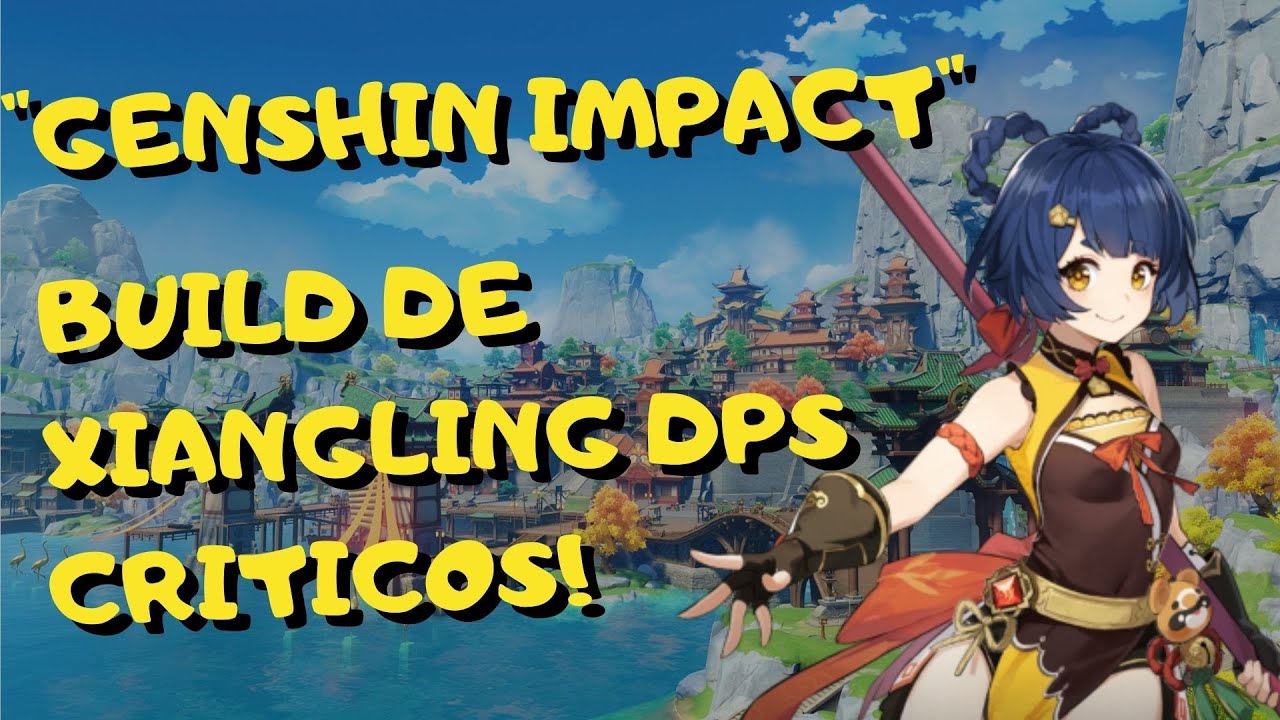 Xiangling DPS Criticos! - Genshin Impact "Guía y Build" - YouTube