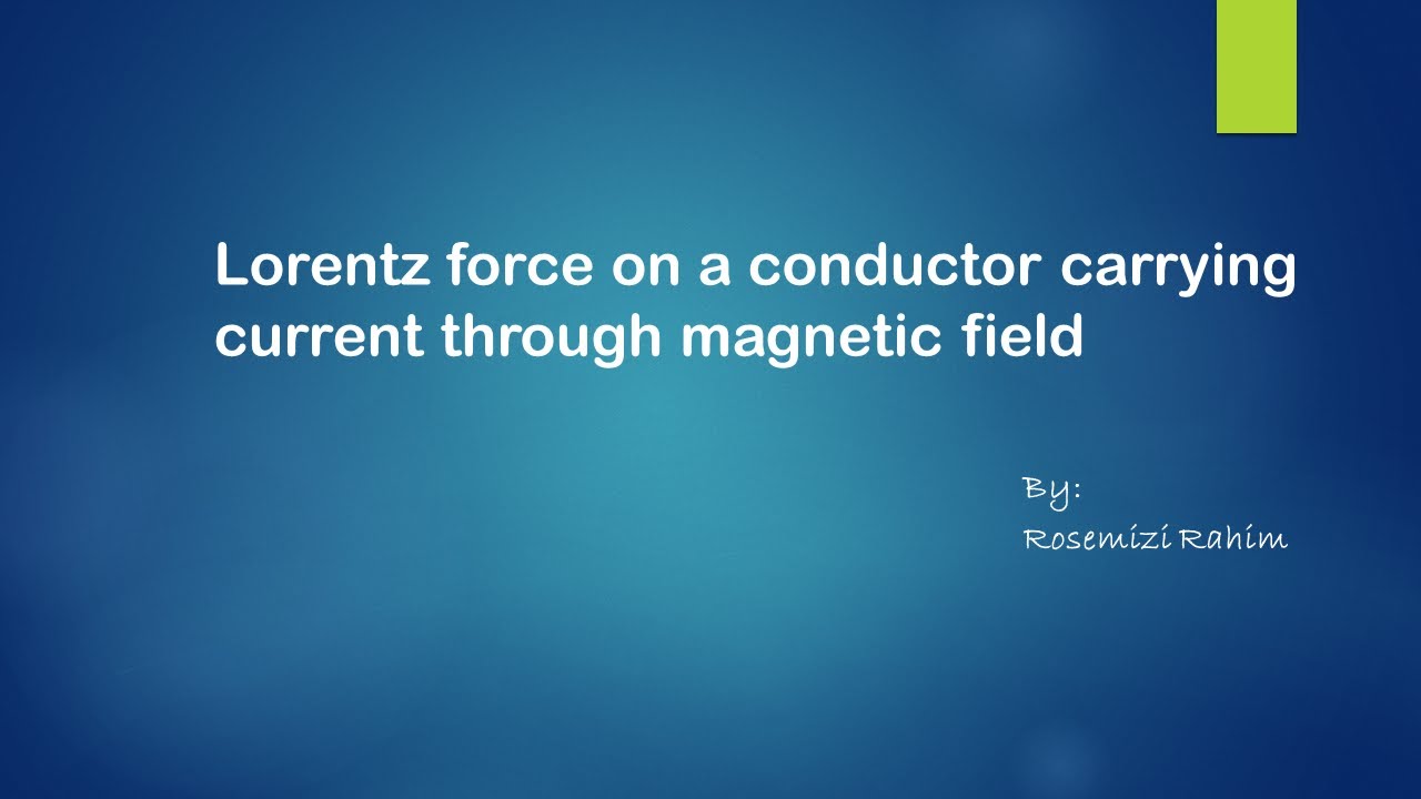 Lorentz force on a conductor carrying current through magnetic field ...