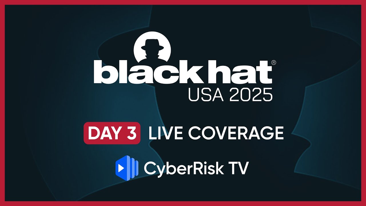 CyberRiskTV Live Coverage from BlackHat 2025 - Day 3 - YouTube
