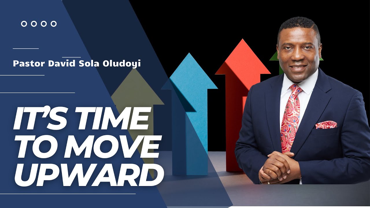 Celebration Service | It's Time To Move Upward | Pastor David Sola ...