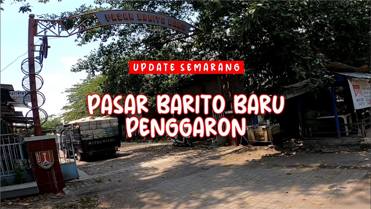Update Semarang - Situasi Terkini Pasar Barito Baru Penggaron Semarang ...