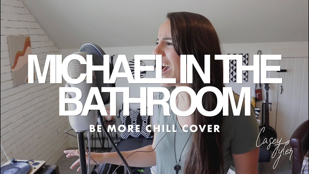 Michael In The Bathroom Be More Chill Female Cover By Casey Tyler