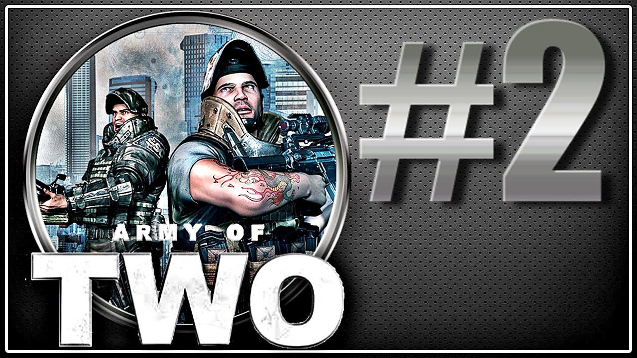 Army of Two - Parte 2 - DE VOLTA A GUERRA - MODO CAMPANHA NO XBOX ...
