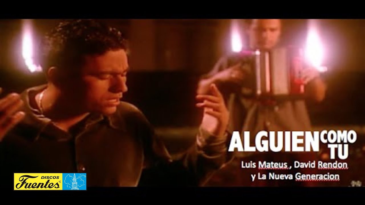 Luis Mateus , David Rendon y La Nueva Generacion - Alguien Como Tu ...