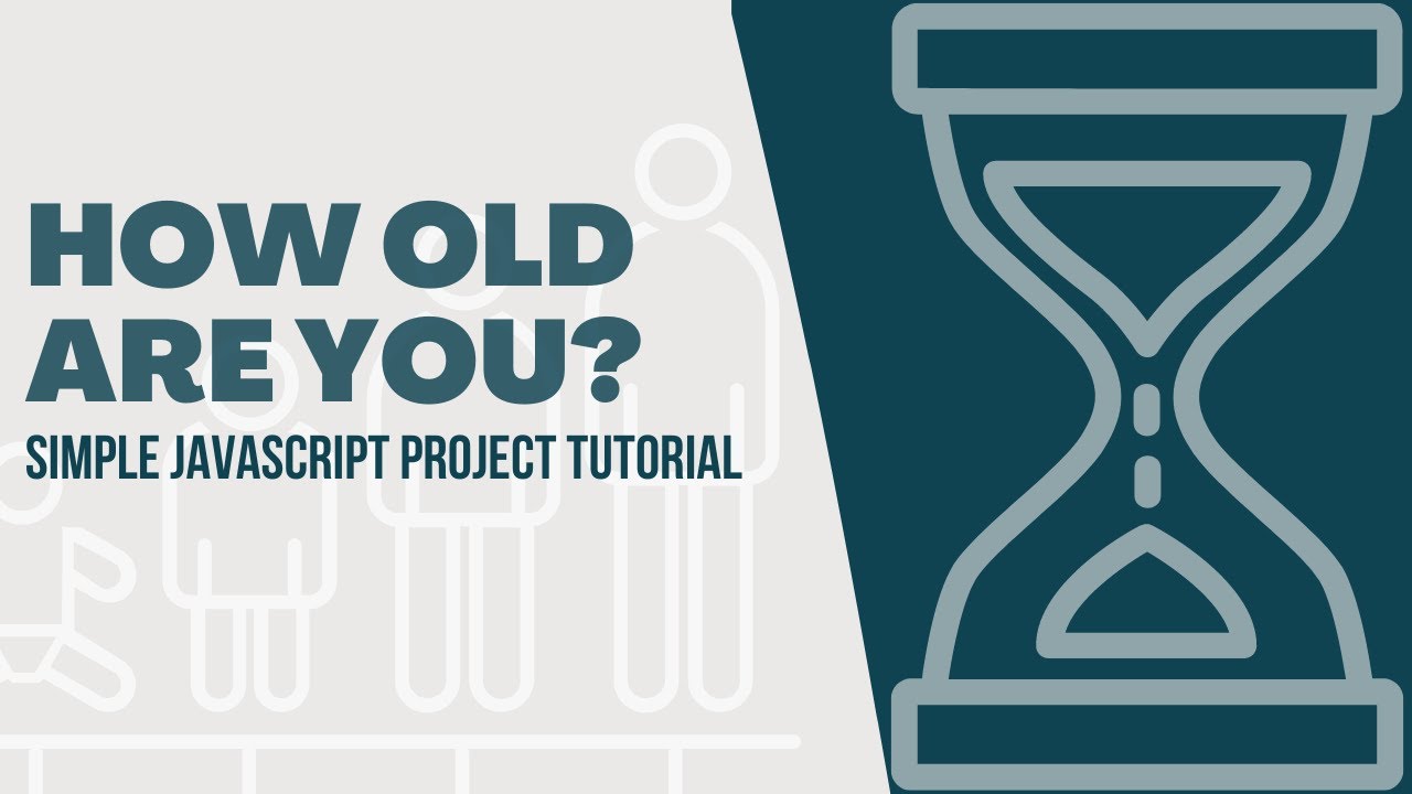 How Old Are You Simple Javascript Project Tutorial Youtube