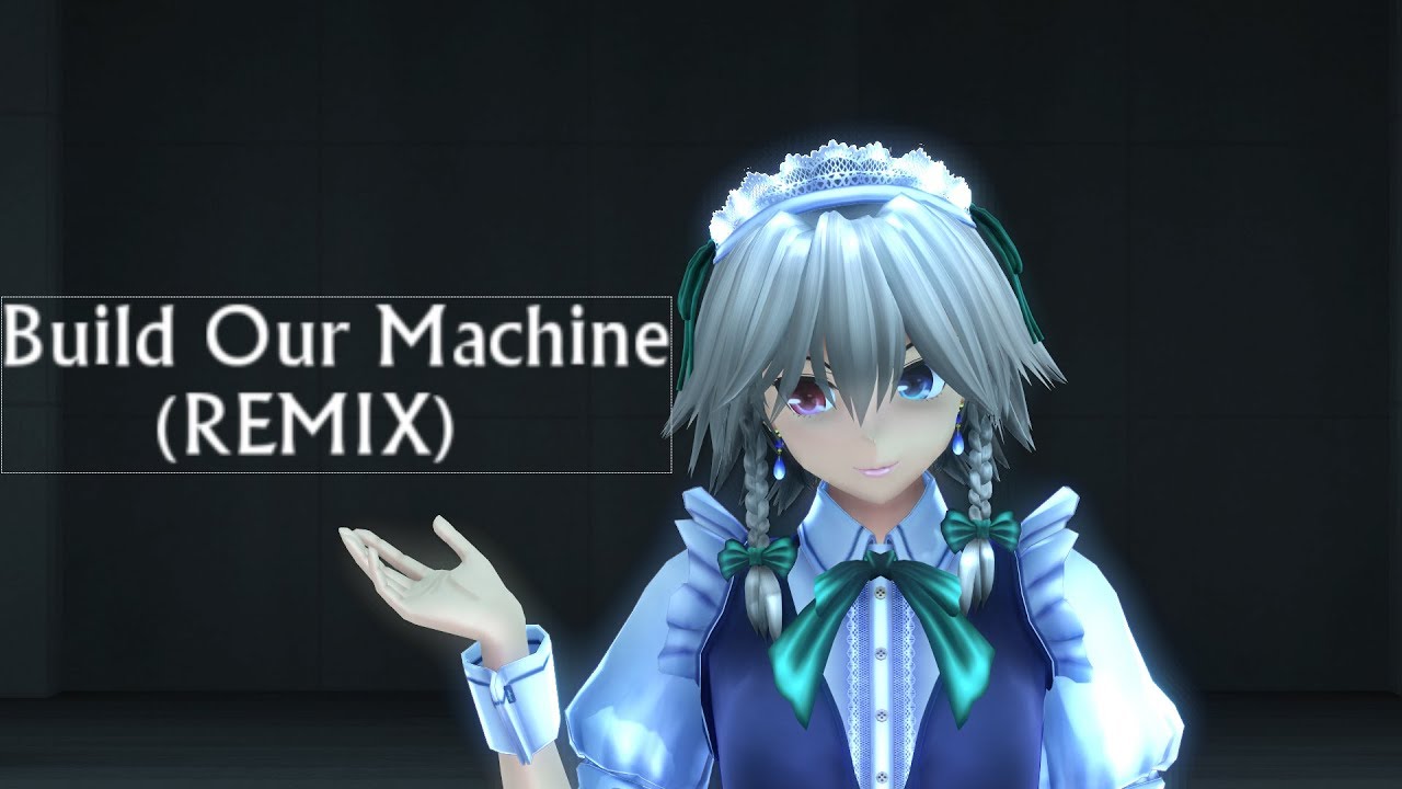 【MMD】 FULLver Build Our Machine(REMIX) オッドアイ咲夜 - YouTube