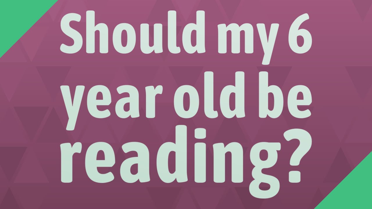 Should My 6 Year Old Be Reading YouTube Should My 6 Year Old Be Reading YouTube