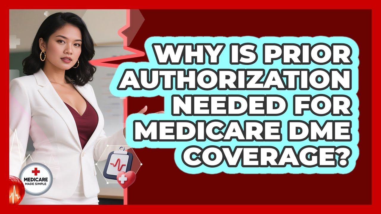 Why Is Prior Authorization Needed For Medicare DME Coverage? - Medicare ...