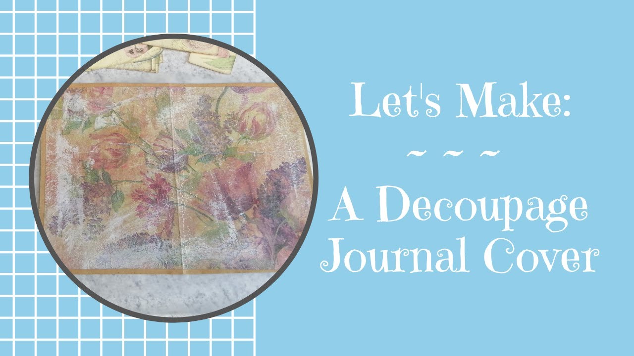 Let's Make: A Decoupage Journal Cover | DTP for Gi Kerr | Happiness in ...
