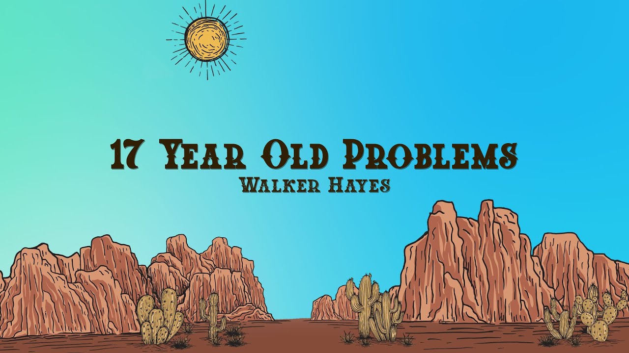 Walker Hayes - 17 Year Old Problems (Lyrics) - YouTube