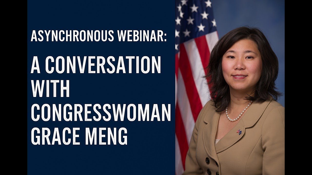 Asynchronous Webinar: A Conversation with Congresswoman Grace Meng ...
