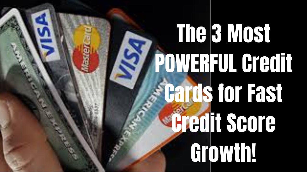 The 3 Most POWERFUL Credit Cards for Fast Credit Score Growth! - YouTube