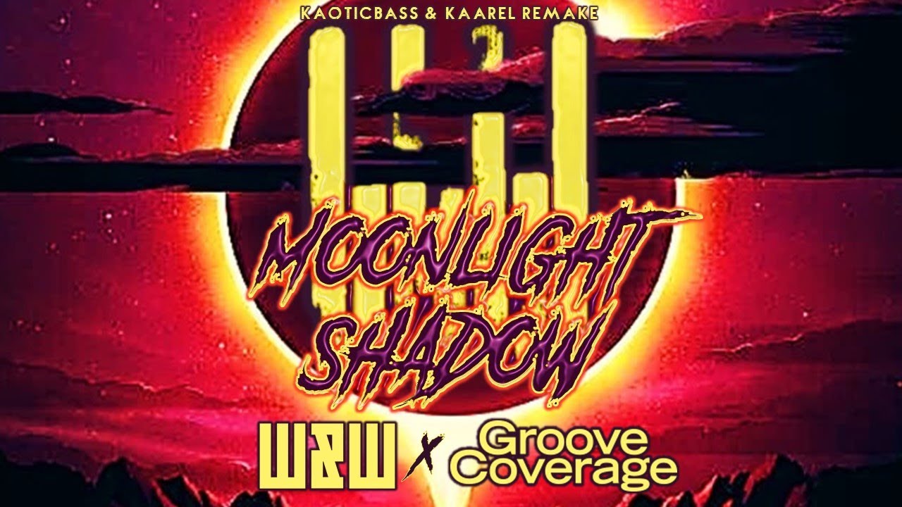 W&W x Groove Coverage - Moonlight Shadow (KAOTICBASS & Kaarel Extended ...