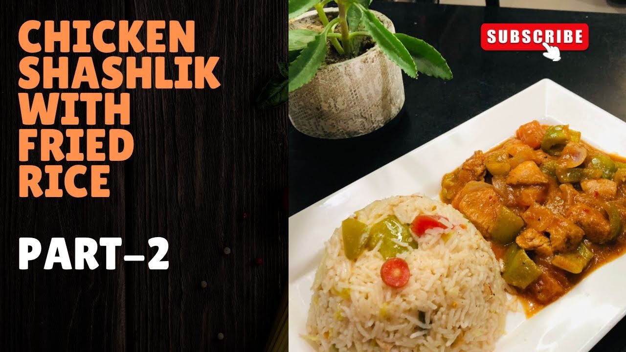 Chicken Shashlik With Fried Rice Recipe | Restaurant Taste | Shazia ki ...
