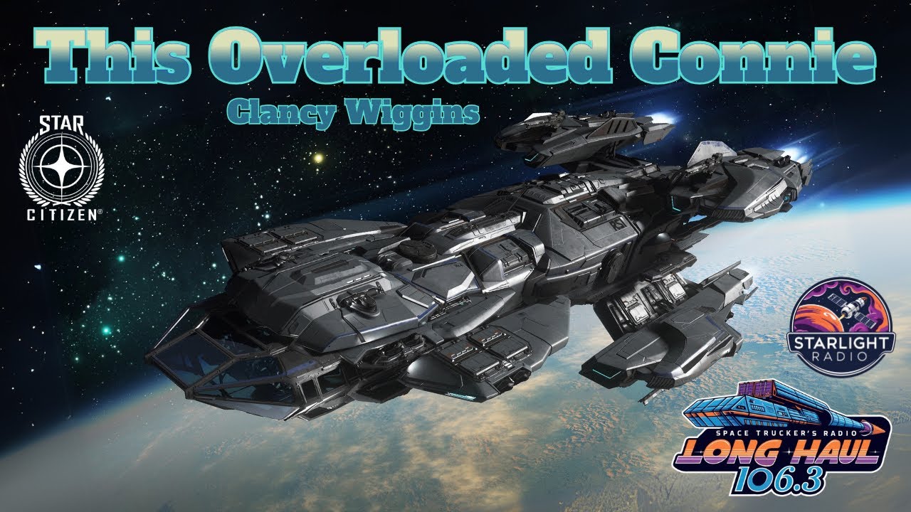 This Overloaded Connie - Clancy Wiggins - Star Citizen Radio - YouTube