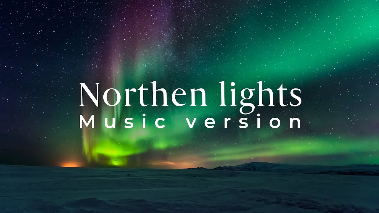 🌎 Aurora Borealis | "Northern Lights Relaxation" With Relaxing Music ...