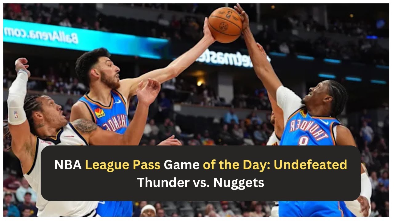 NBA League Pass Game of the Day Undefeated Thunder vs Nuggets - YouTube