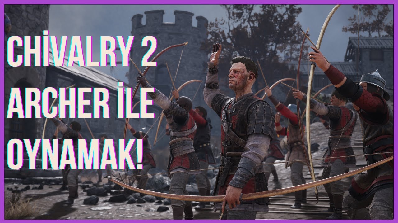 Chivalry 2 Nasıl Oynanır ? Detaylı Rehber (Archer) İnceleme - YouTube