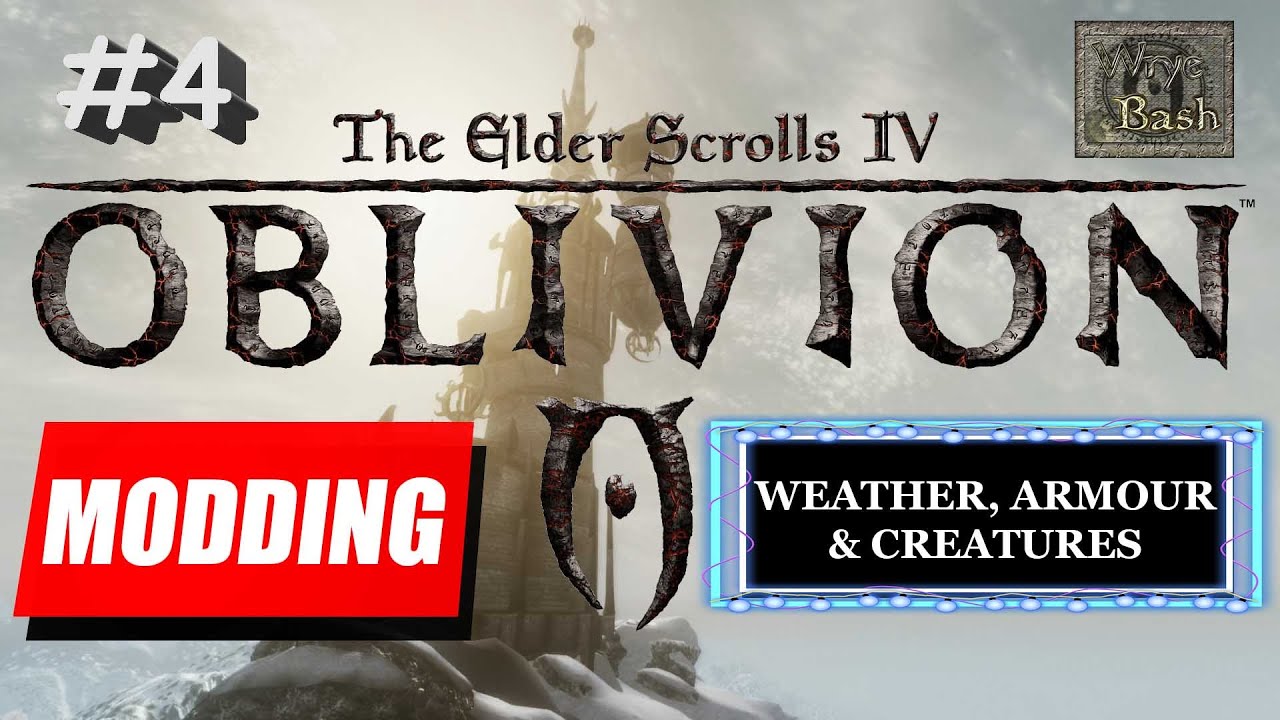 OBLIVION MODDING GUIDE | PART 4: Weather, Armour & Beasts | BEVILEX ...