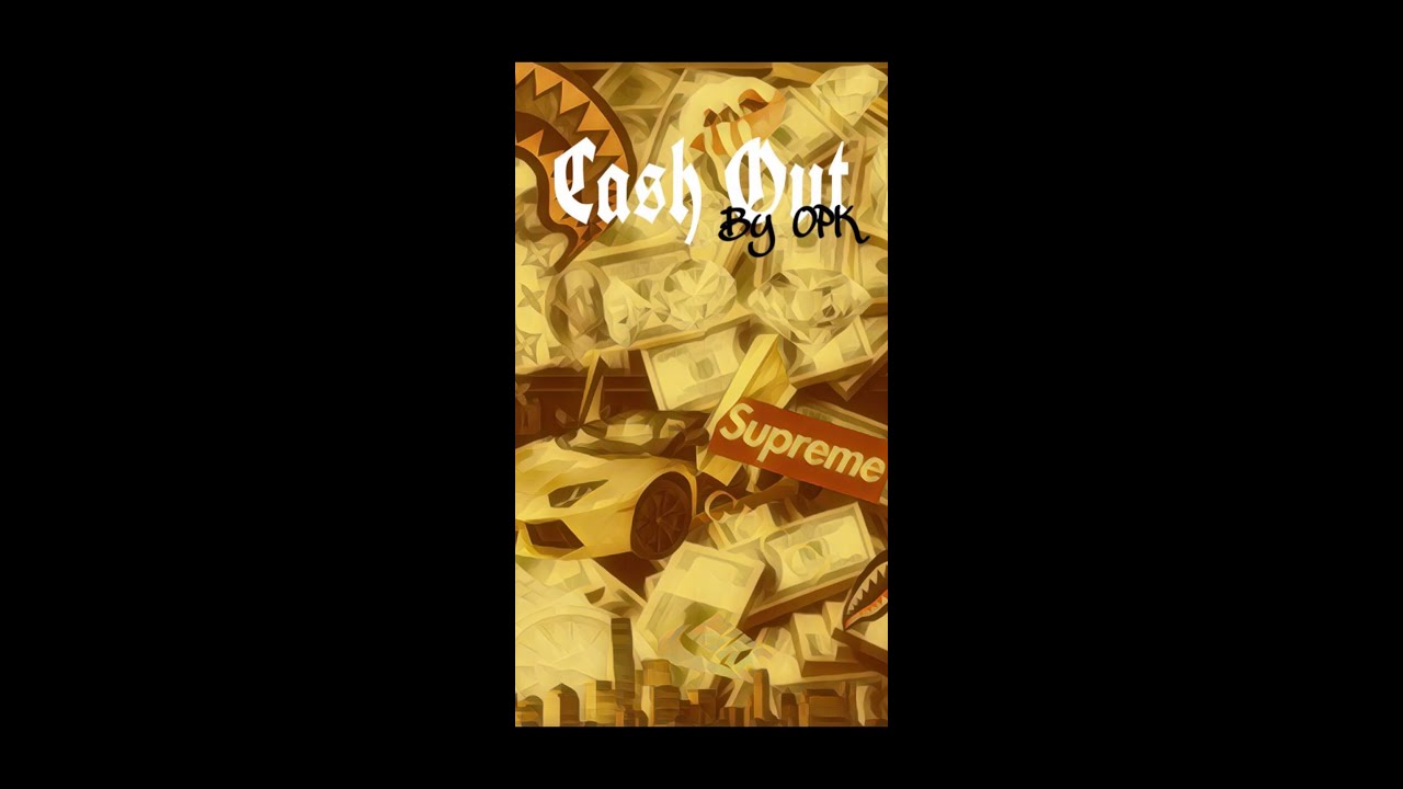 Cash Out Official Audio (Original Song) By OPK - YouTube