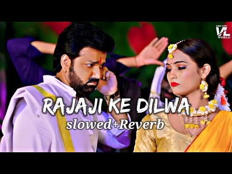 Rajaji Ke Dilwa | Slowed+Reverb | Pawan Singh, Shivani Singh | bhojpuri song | VISH LOFI WORLD ...