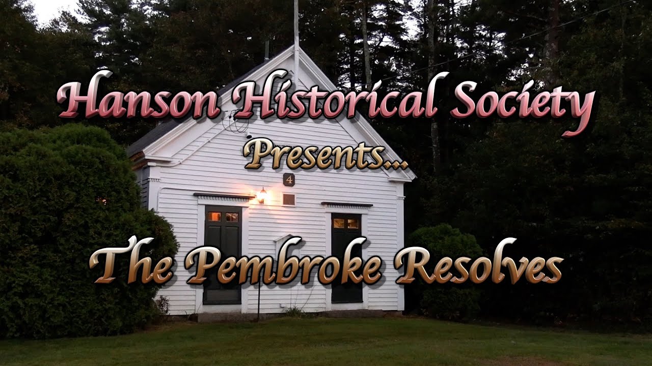 Hanson Historical Society presents: The Pembroke Resolves 250th ...