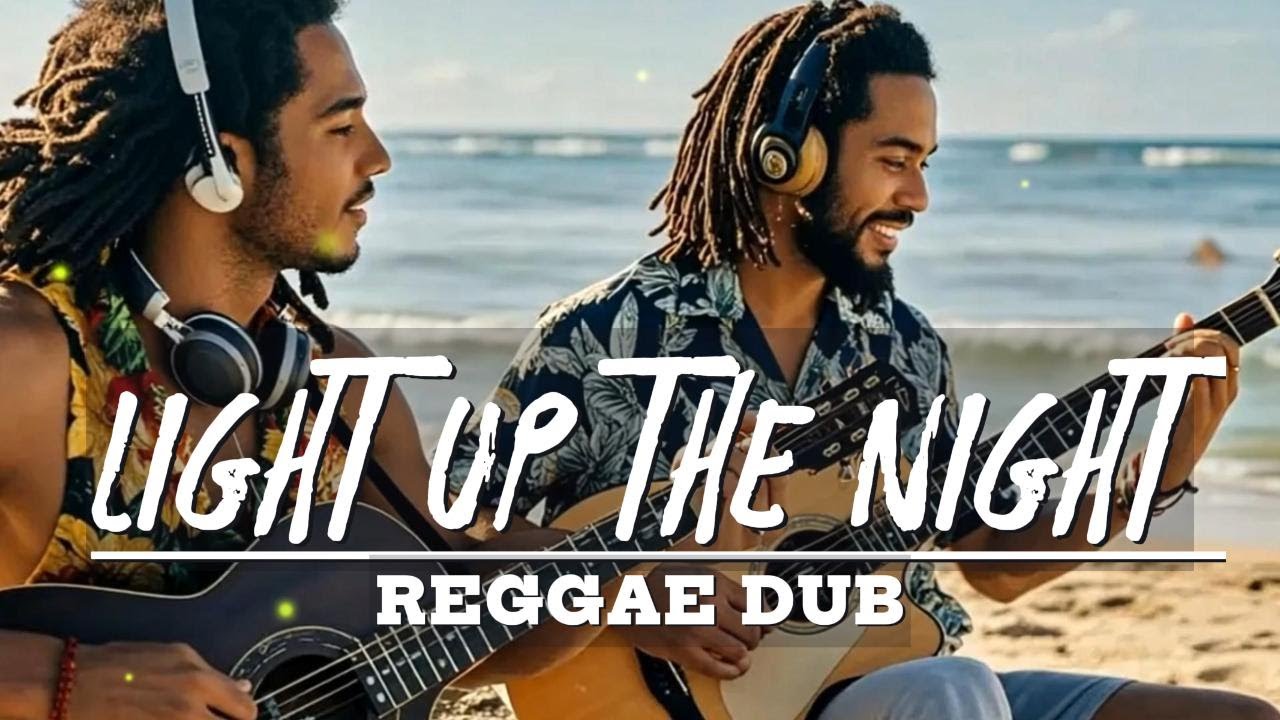 LIGHT UP THE NIGHT REGGAE | Deep Reggae Jamaican Music | Relaxing Dub ...