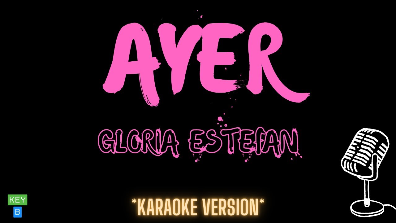 Gloria Estefan - Ayer (Versión Karaoke) - YouTube